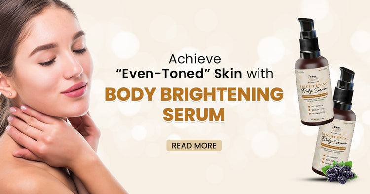 Achieve “Even-Toned” Skin with TNW’s Body Brightening Serum – The ...